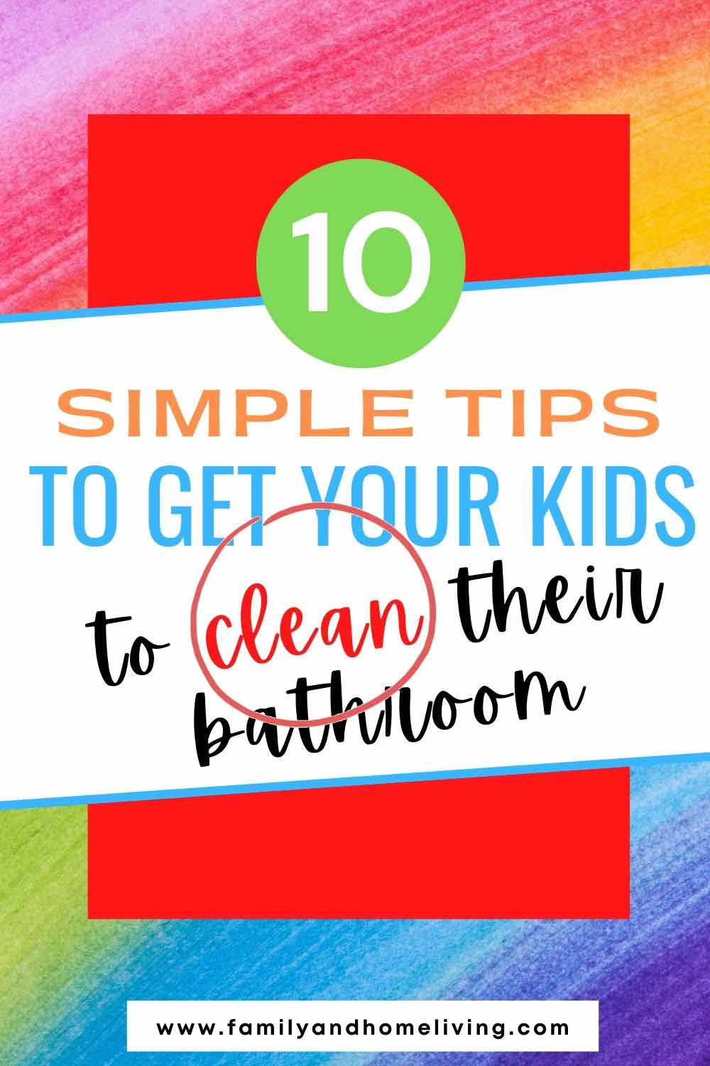How To Get Kids To Clean Up Their Bathroom