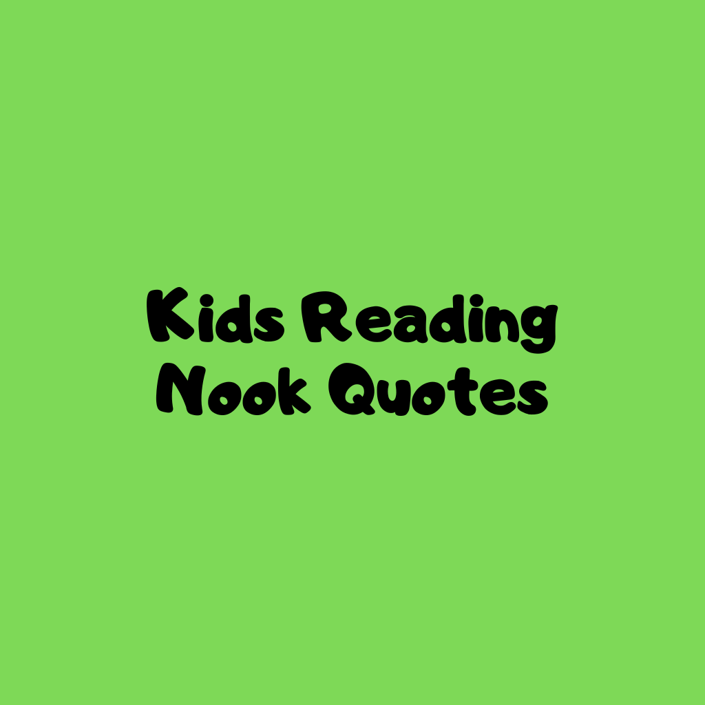 39+ Reading Nook Quotes For Kids (With Images To Save)